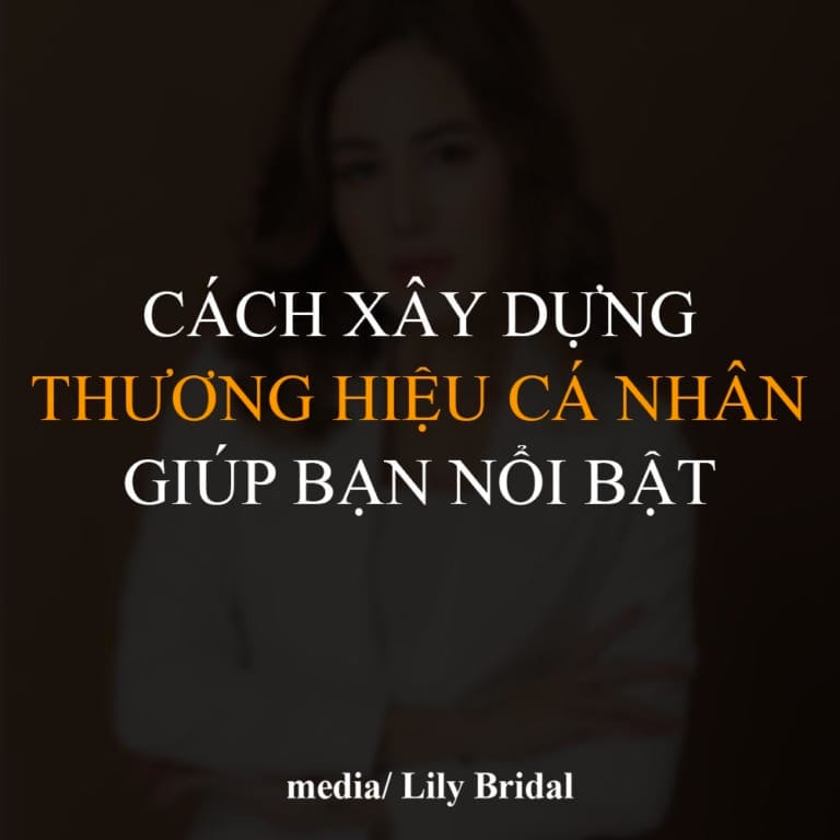 Cách Xây Dựng Thương Hiệu Cá Nhân: Giúp Bạn Nổi Bật Mọi Lĩnh Vực